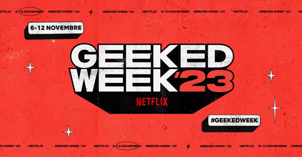 Netflix Geeked Week 2023: data, orario, diretta streaming e news